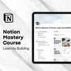 Notion Mastery Course: Learn by Building – The Organized Notebook